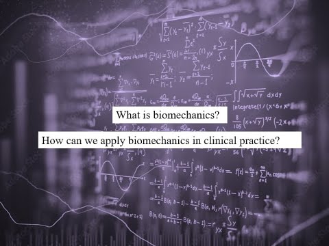 Biomechanics: What is biomechanics? How is basic mechanics applied in clinical practice?