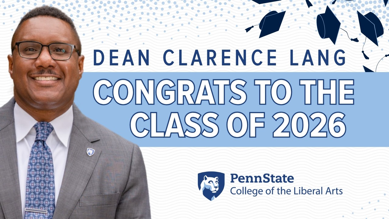 Dean Lang's Message to the Penn State Liberal Arts Class of 2026