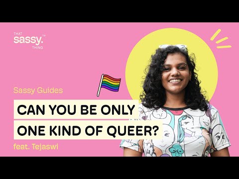 Can You Be Only One Kind of Queer? ft. Tejaswi | Sassy Guides | That Sassy Thing