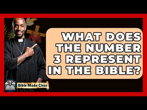 What Does The Number 3 Represent In The Bible? - BibleMadeClear.com