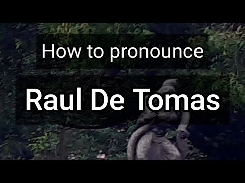 How to Pronounce Raul de Tomas