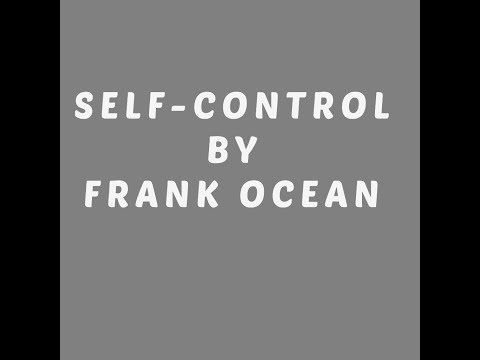 Self-Control _ Frank Ocean ( lyrics video)