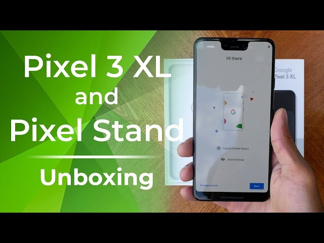 Google Pixel 3 XL and Pixel Stand Unboxing and First Look! - PhoneArena