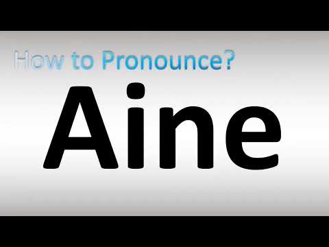 How to Pronounce Aine