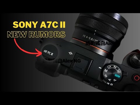 New Sony A7CII Rumors, Release Date, Price & Leaked Images 2023