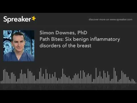 Path Bites: Six benign inflammatory disorders of the breast