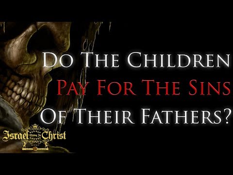 Do The Children Pay For The Sins Of Their Fathers