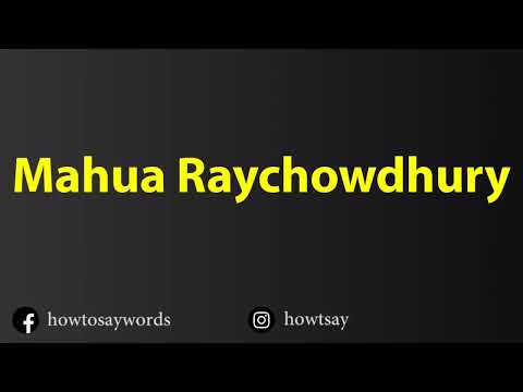 How To Pronounce Mahua Raychowdhury