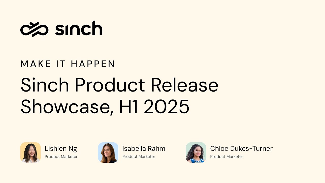 Sinch Product Release Showcase, H1 2025