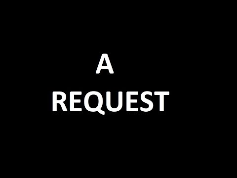 A Humble REQUEST....