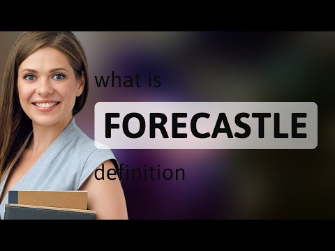 Forecastle • what is FORECASTLE definition