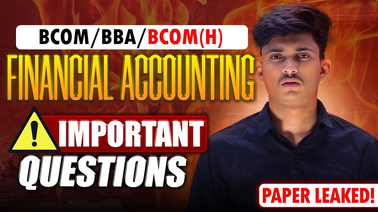 All Important Questions For Financial Accounting for BCOM/BBA/BCOM(H)