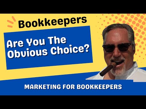 Bookkeepers: Are You The Obvious Choice? - Marketing for Bookkeepers
