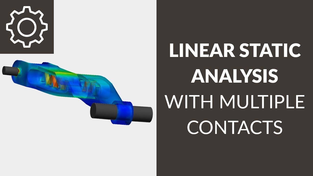 Linear Static Analysis Using Multiple Contacts