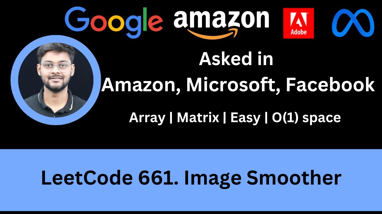 Solving LeetCode 661  Image Smoother | Array | Matrix | Amazon | Facebook | Easy | O(1) space