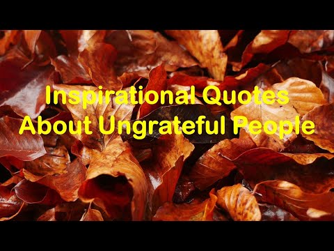 Inspirational Quotes - About Ungrateful People