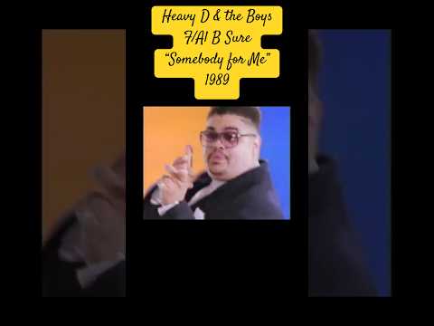 Heavy D & the Boys f/ Al B Sure, “Somebody for Me” 1989