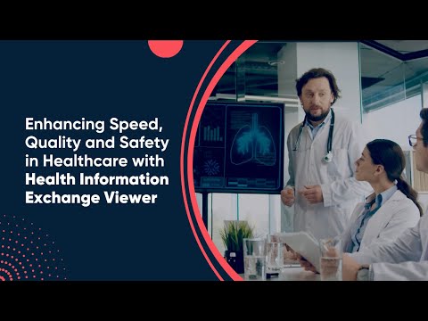 Enhancing Speed, Quality and Safety in Healthcare with Health Information Exchange Viewer