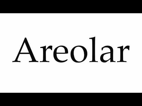 How to Pronounce Areolar