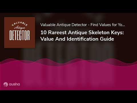 10 Rareest Antique Skeleton Keys: Value And Identification Guide