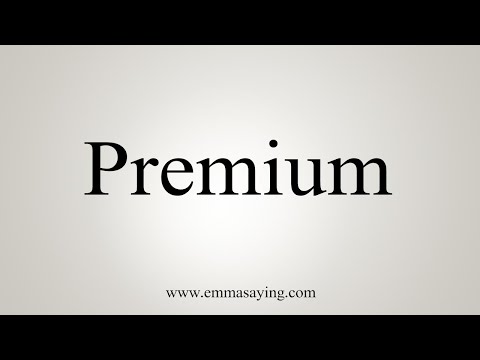 How To Say Premium