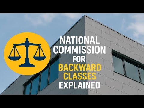 National Commission for Backward Classes Explained | Powers, Functions,Significance of NCBC in India