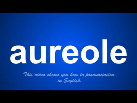 the correct pronunciation of aureole in English.