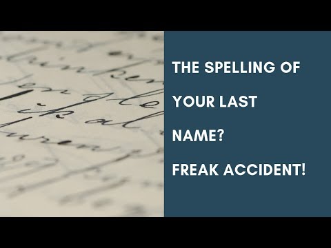 The Spelling of your Last Name? Freak Accident!