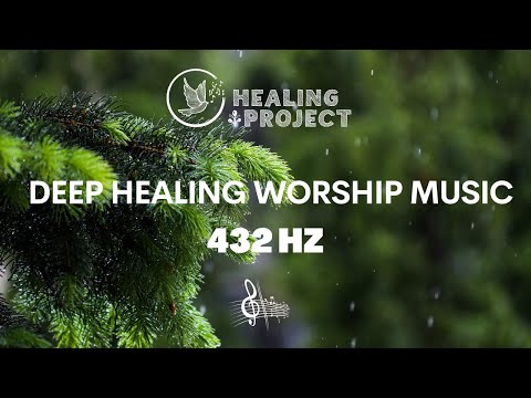 DEEP HEALING WORSHIP MUSIC | 432hz Healing Music Relaxing Music | Healing Project Music