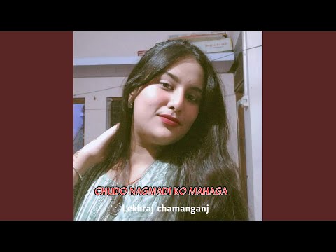 CHUDO NAGMADI KO MAHAGA