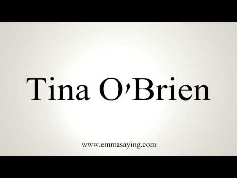 How to Pronounce Tina O'Brien