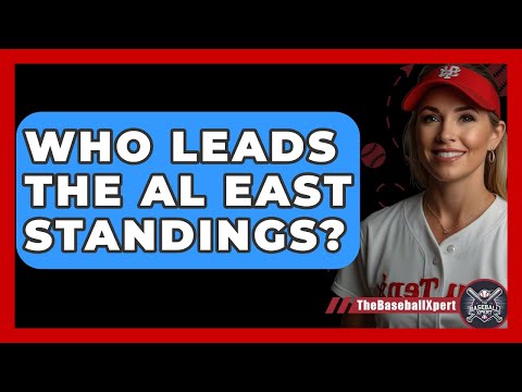 Who Leads the AL East Standings? | The Baseball Xpert News