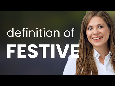 Festive • definition of FESTIVE