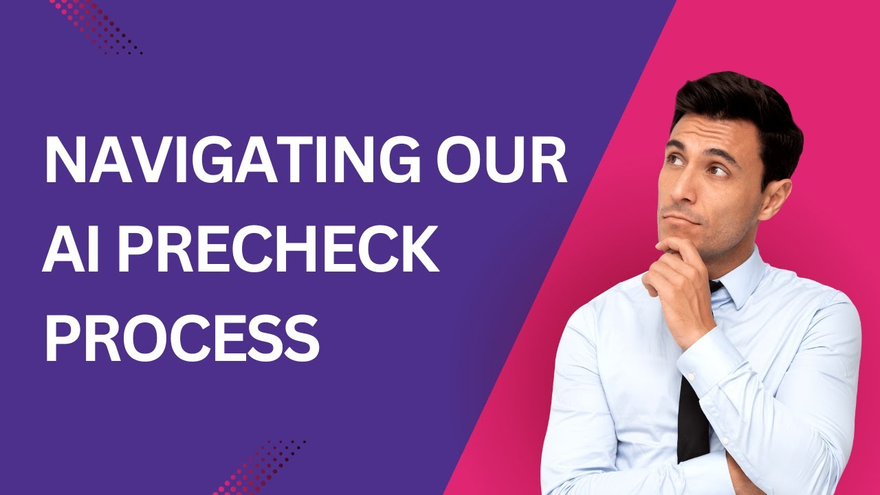 Navigating our AI Precheck Process