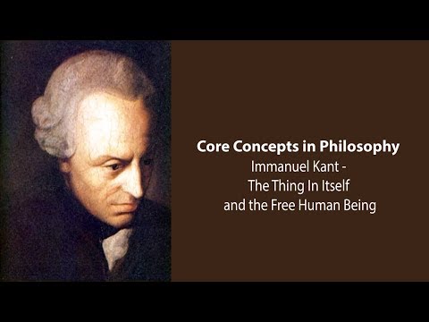 Immanuel Kant, Groundwork | The Thing In Itself and The Free Human Being | Philosophy Core Concepts
