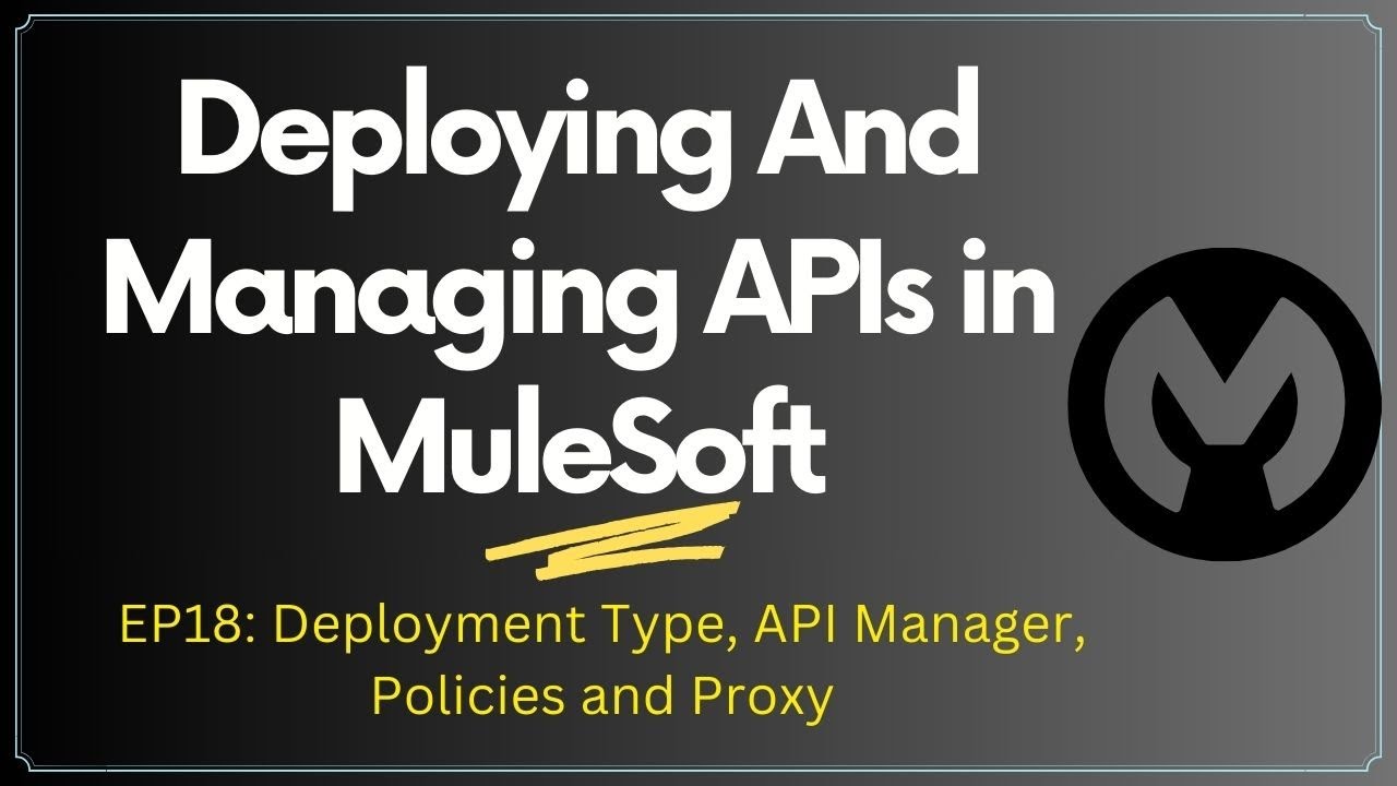 Deploying And Managing APIs in MuleSoft | Session 18