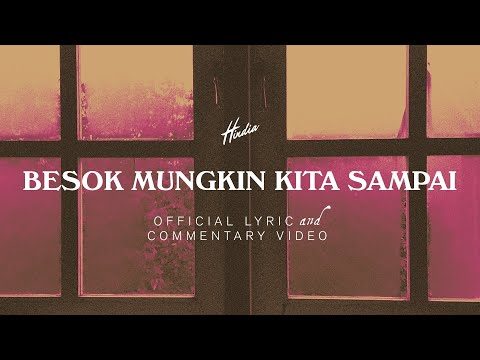 Hindia - Besok Mungkin Kita Sampai (Official Lyric & Commentary Video)