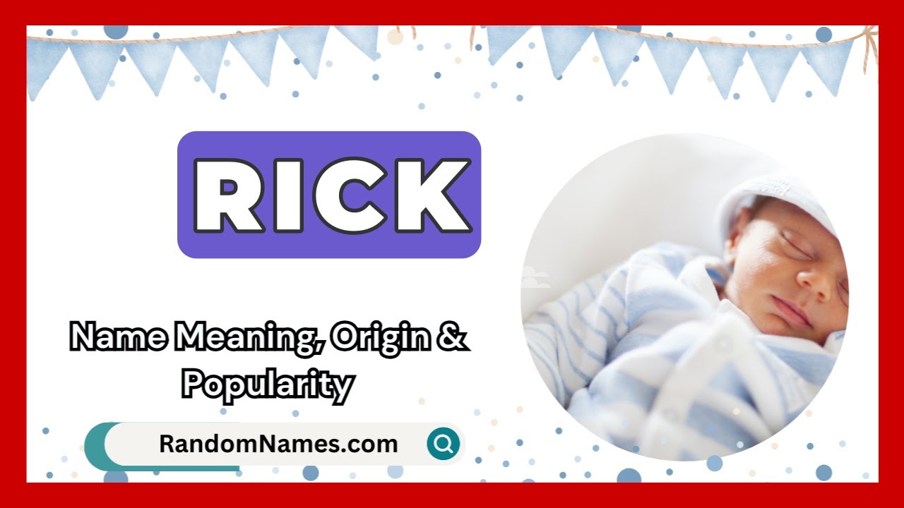 Rick - Baby Boy Name Meaning, Origin & Popularity - RandomNames.com