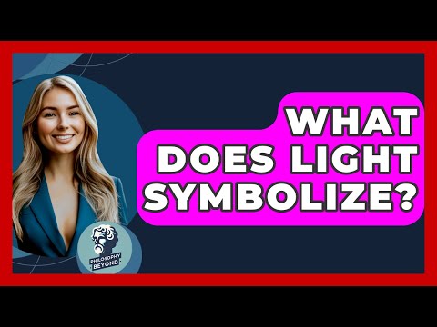 What Does Light Symbolize? - Philosophy Beyond