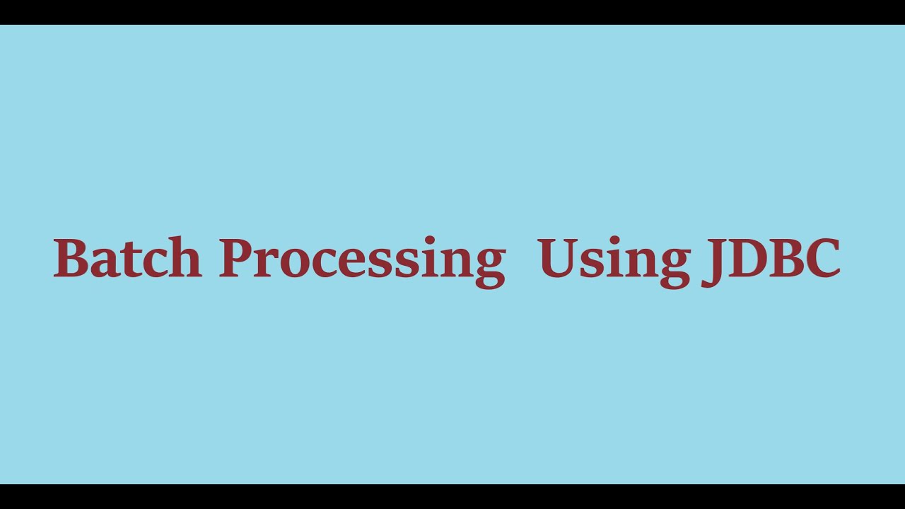 7  Batch Processing Using JDBC