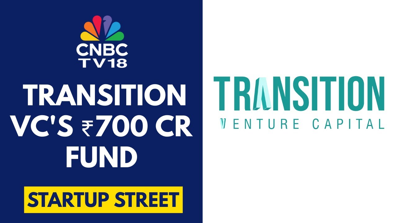Transition VC Closes Debut Fund Of ₹700 Cr | CNBC TV18