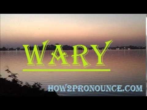 How To Pronounce WARY