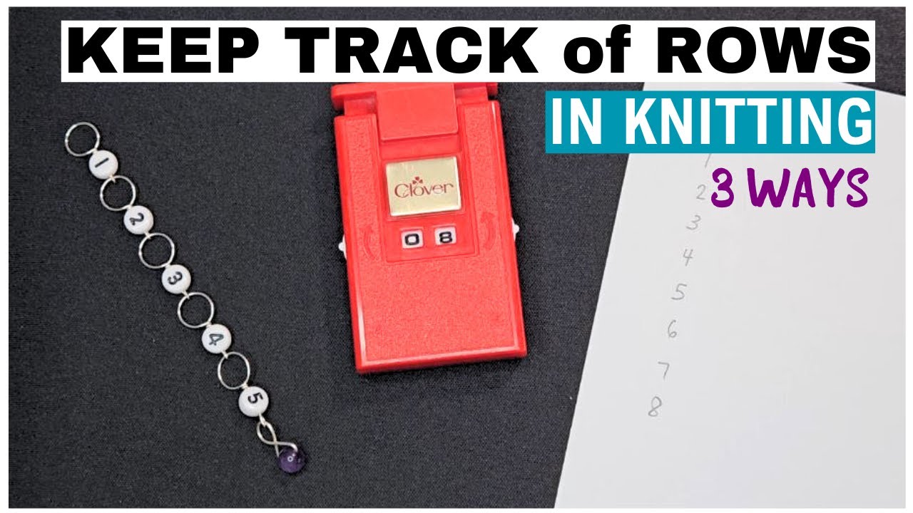 3 Ways To Track Rows In Your Knitting | Keeping Track Of Rows