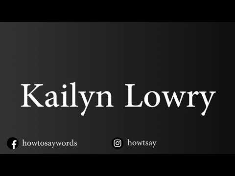 How To Pronounce Kailyn Lowry