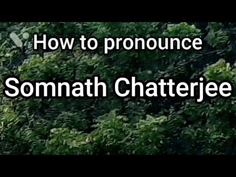 How to Pronounce Somnath Chatterjee