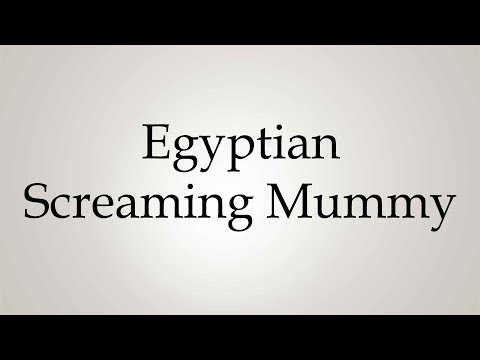 How to Pronounce ''Egyptian Screaming Mummy''