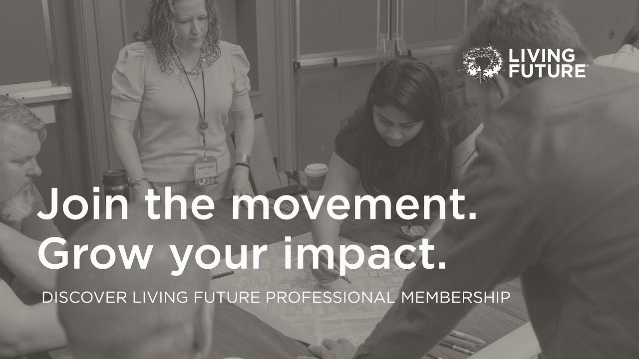 Living Future Membership: A Community Advocating for Regenerative Design
