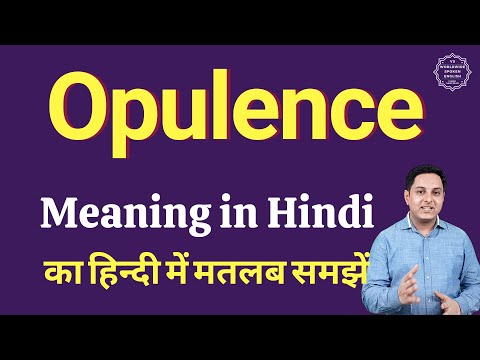 Opulence meaning in Hindi | Opulence ka matlab kya hota hai
