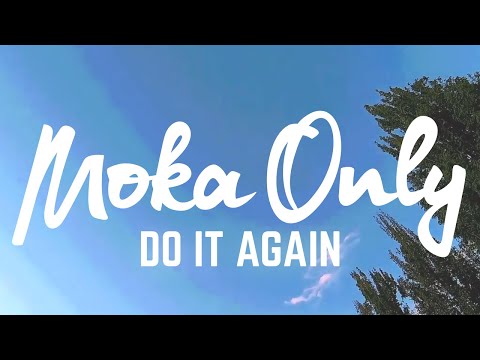 Moka Only – ‘Do It Again’ (video) – Grown Up Rap