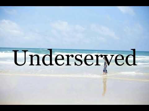 How To Pronounce Underserved🌈🌈🌈🌈🌈🌈Pronunciation Of Underserved